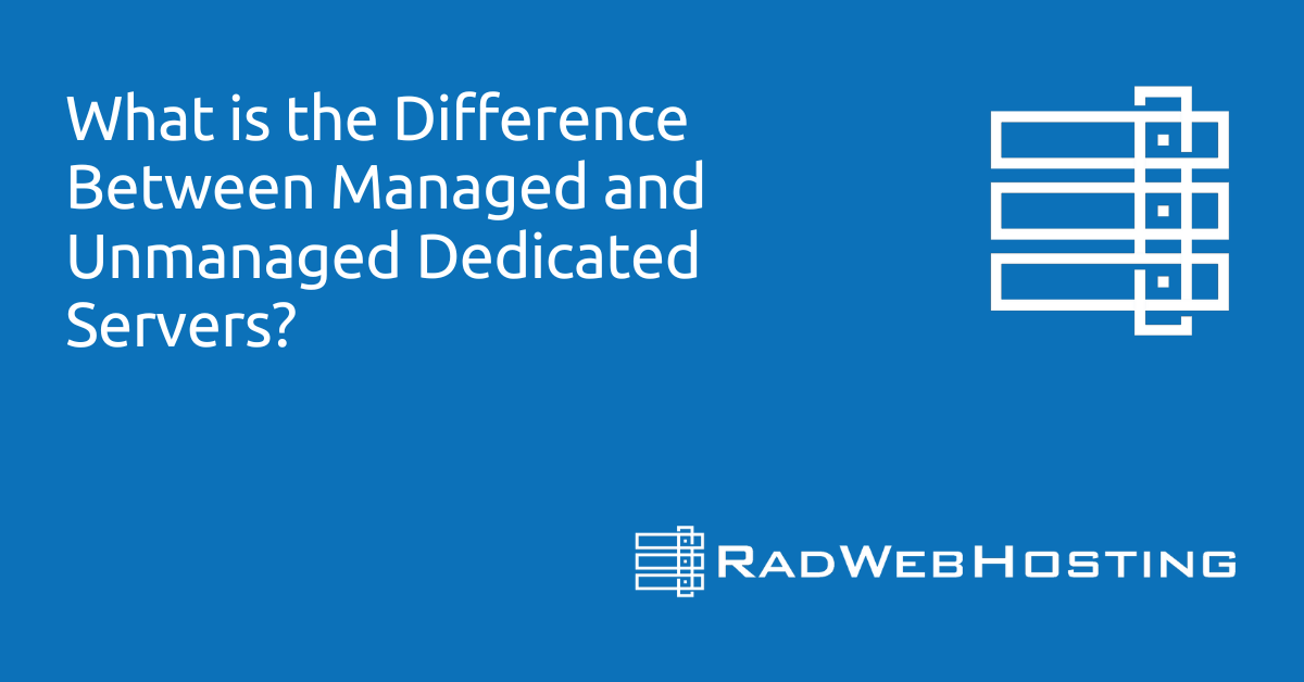 What Is The Difference Between Managed And Unmanaged Dedicated Servers ...
