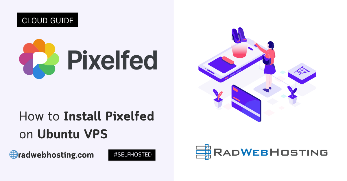 How To Install Pixelfed On Ubuntu VPS (8 Step Quick-Start Guide) - VPS Hosting Blog | Dedicated ...